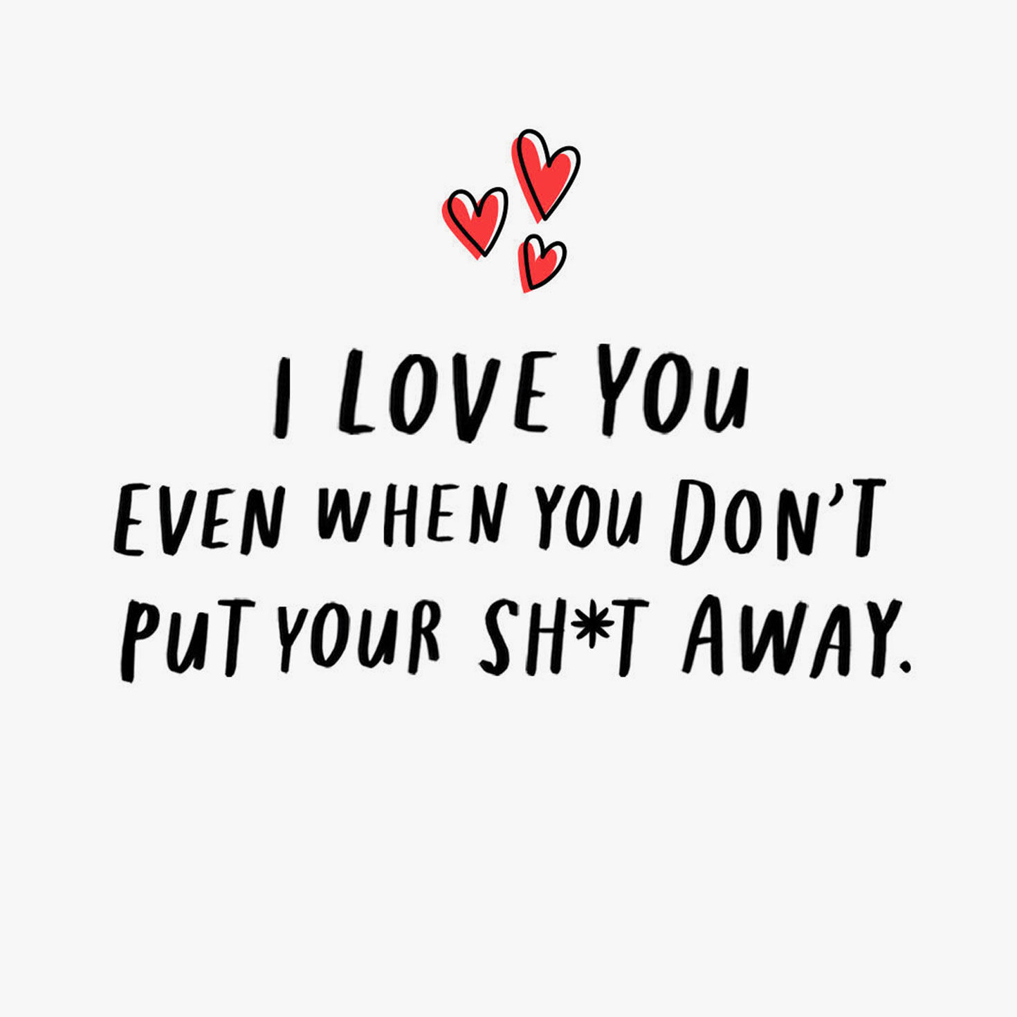 Love You, Messy Sh*t and All Funny Romantic Love Card - Greeting Cards ...