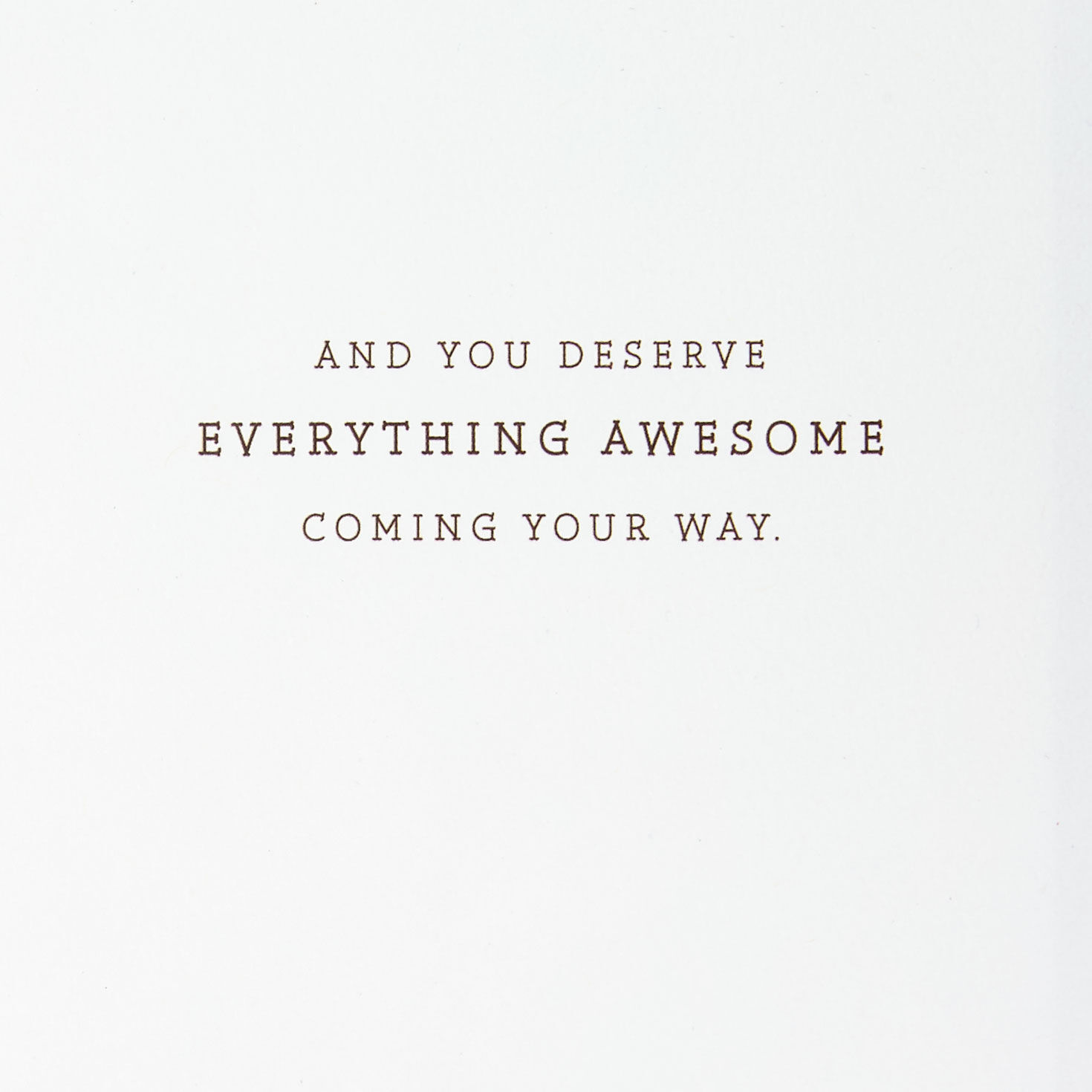 You Deserve Everything Awesome Encouragement Card - Greeting Cards ...