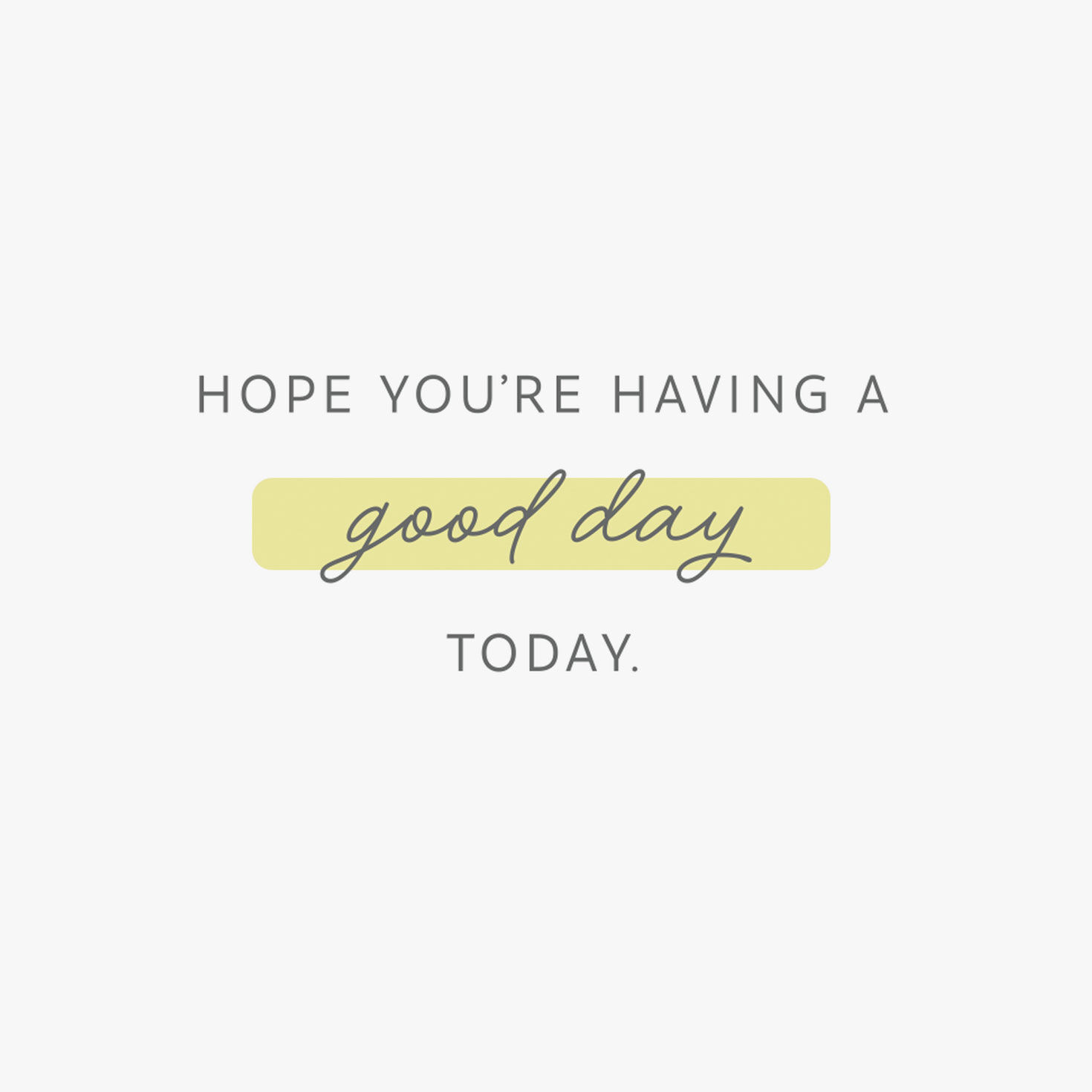 Hope You're Having a Good Day Thinking of You Card - Greeting Cards ...