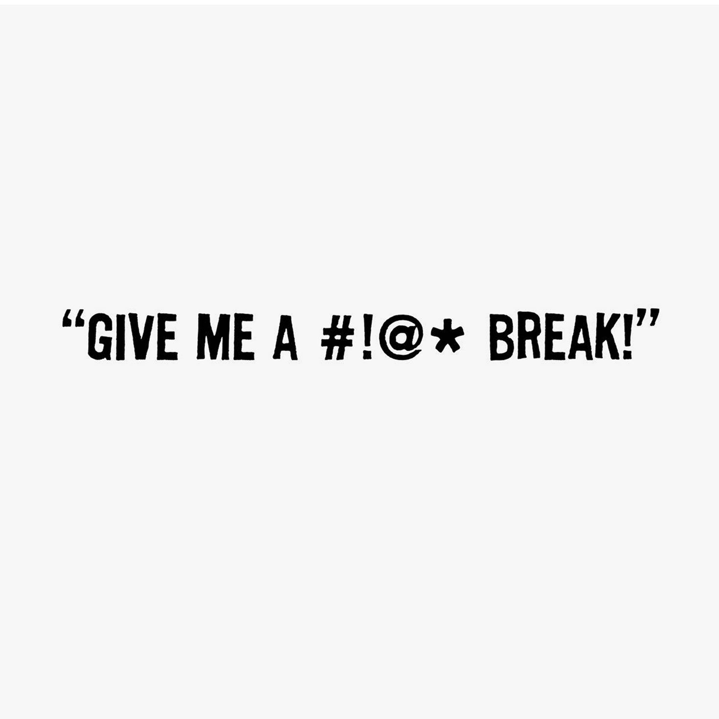 Maxine™ Give Me a #!@* Break Funny Encouragement Card - Greeting Cards ...