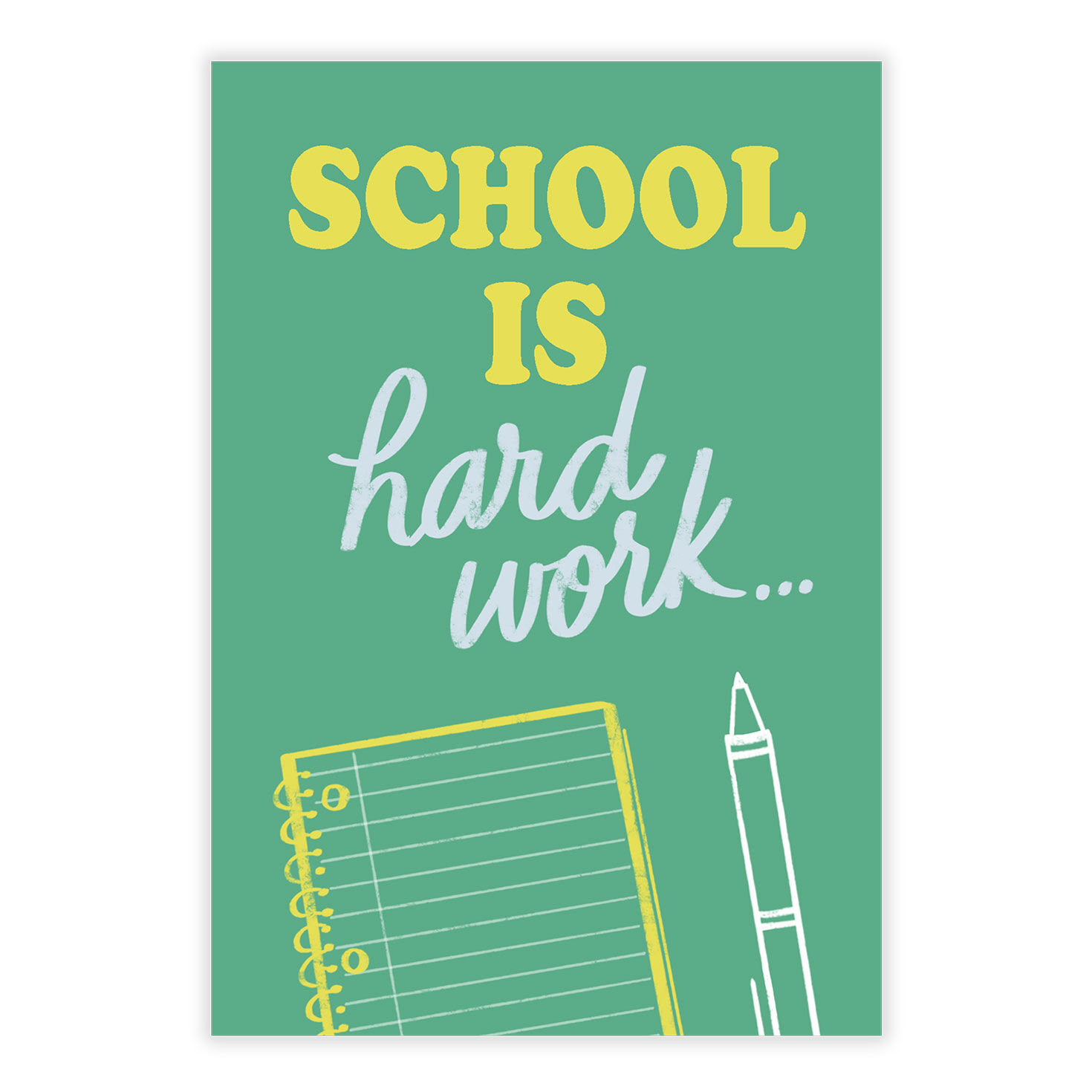 School Is Hard Work Encouragement eCard - eCards | Hallmark