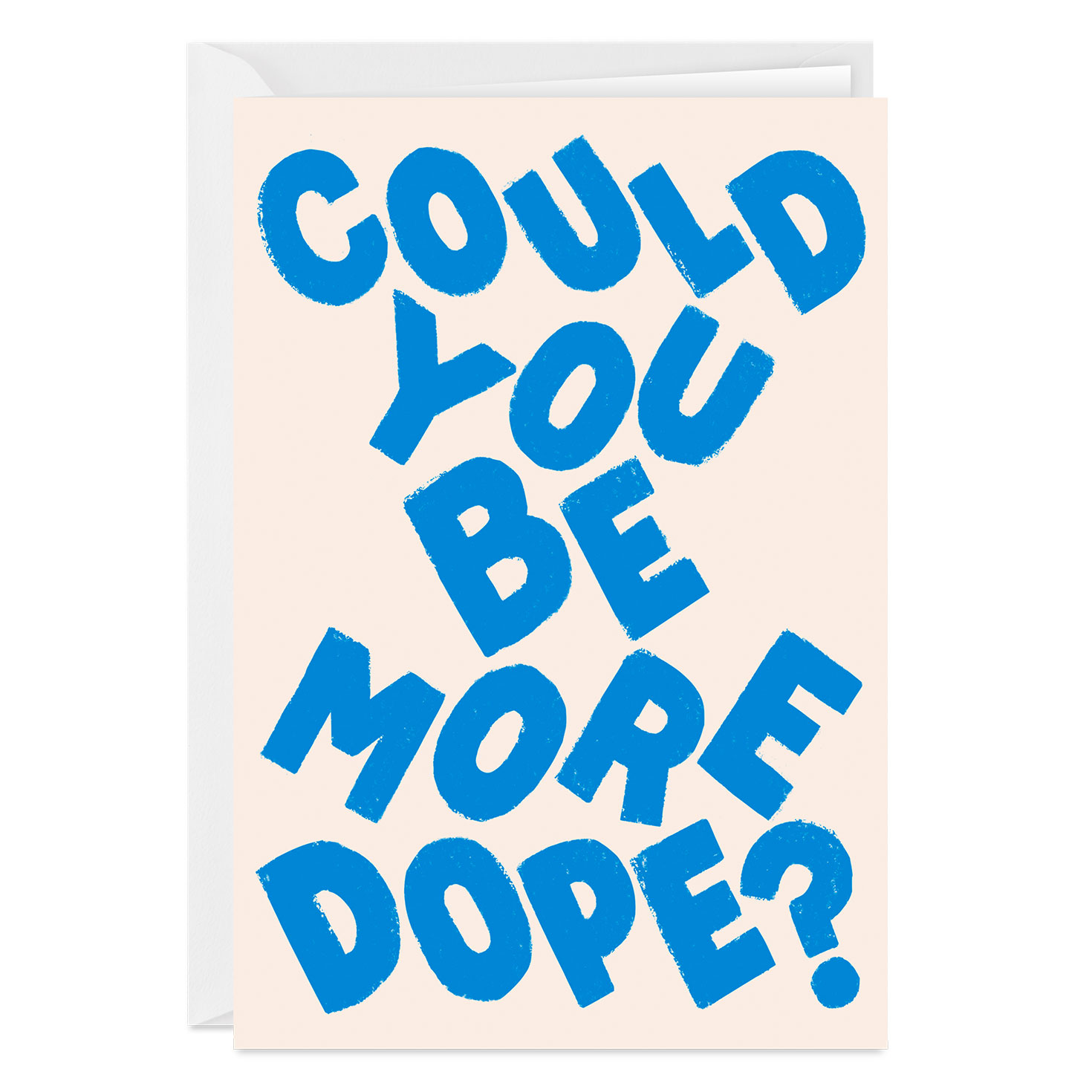 Could You Be More Dope Custom Card - Greeting Cards | Hallmark
