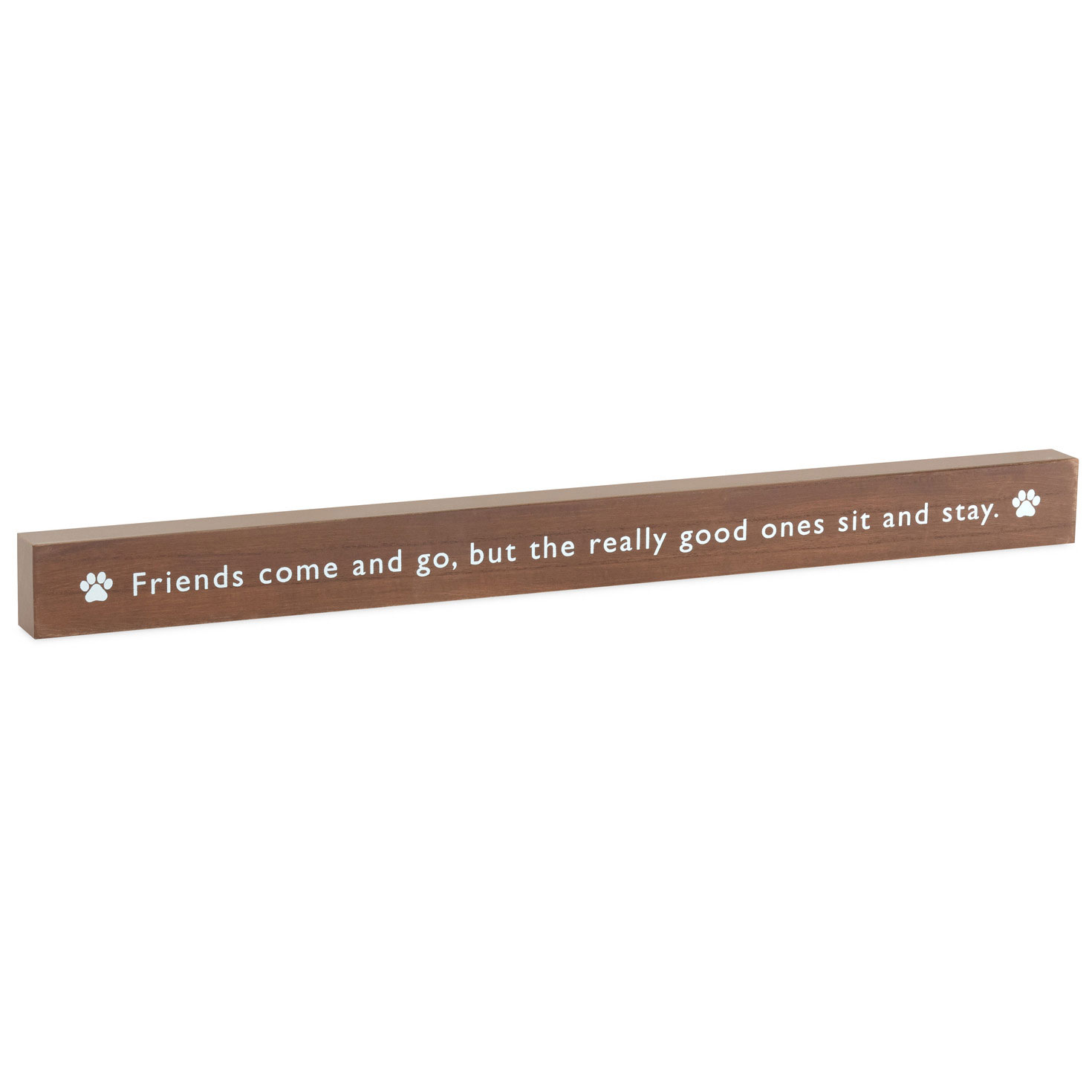 Friends Come and Go But Pets Sit and Stay Wood Quote Sign, 23.5x2 ...